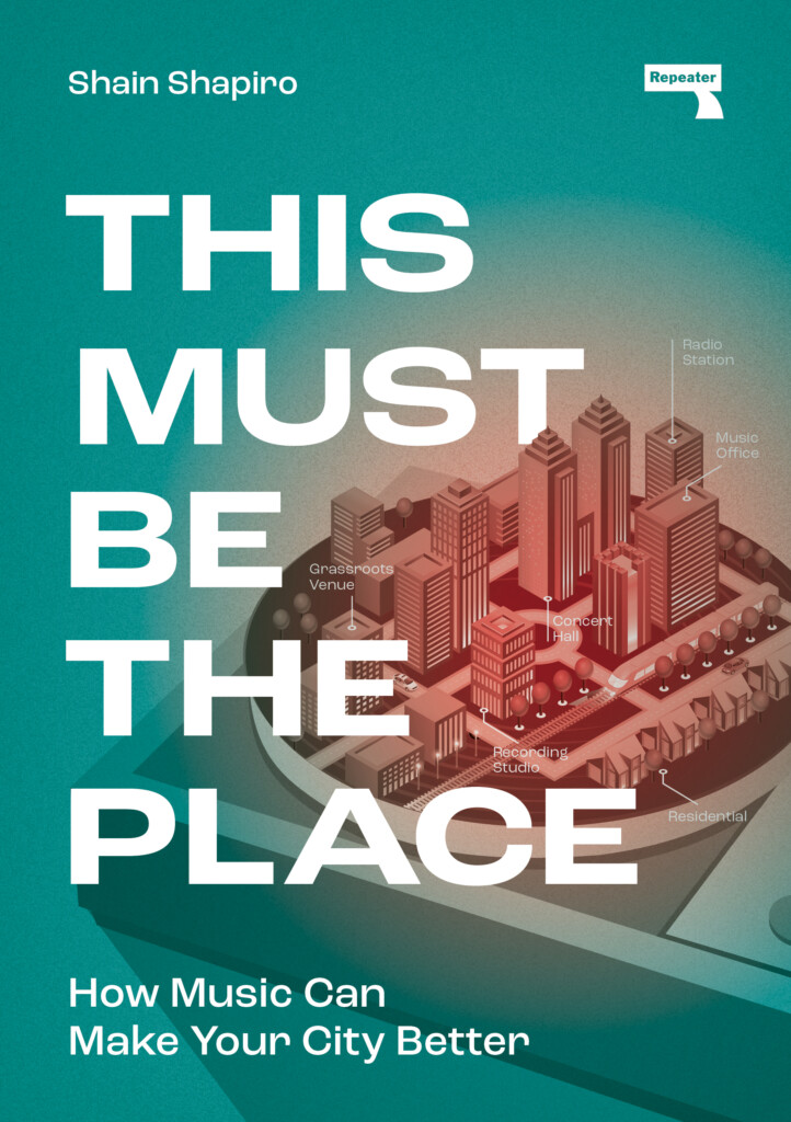 This Must Be the Place: How Music Can Make Your City Better - Repeater ...
